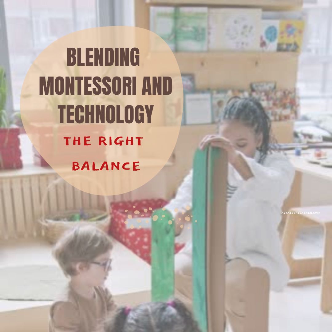 Blending Montessori and Technology: Finding the Right Balance in Early ...